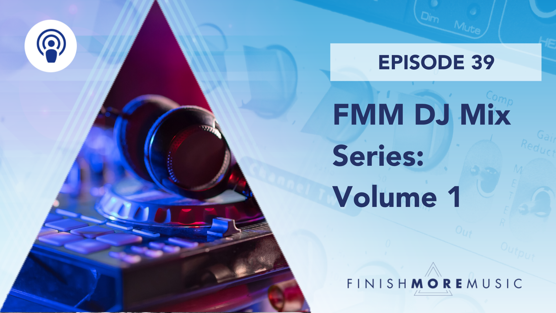 FMM039 - FMM DJ Mix Series: Volume 1 - Finish More Music