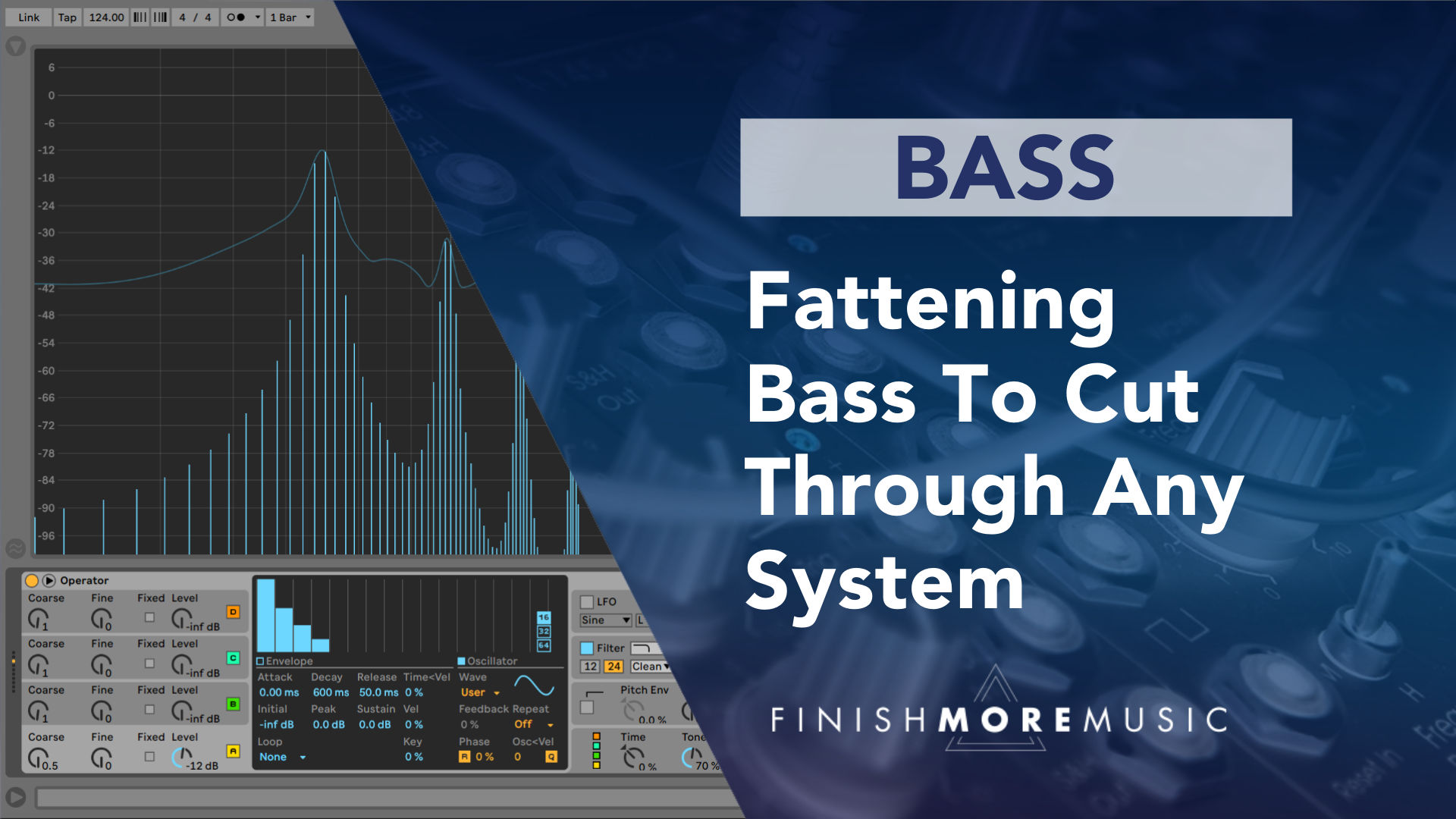 Fattening Bass To Cut Through Any System - Finish More Music